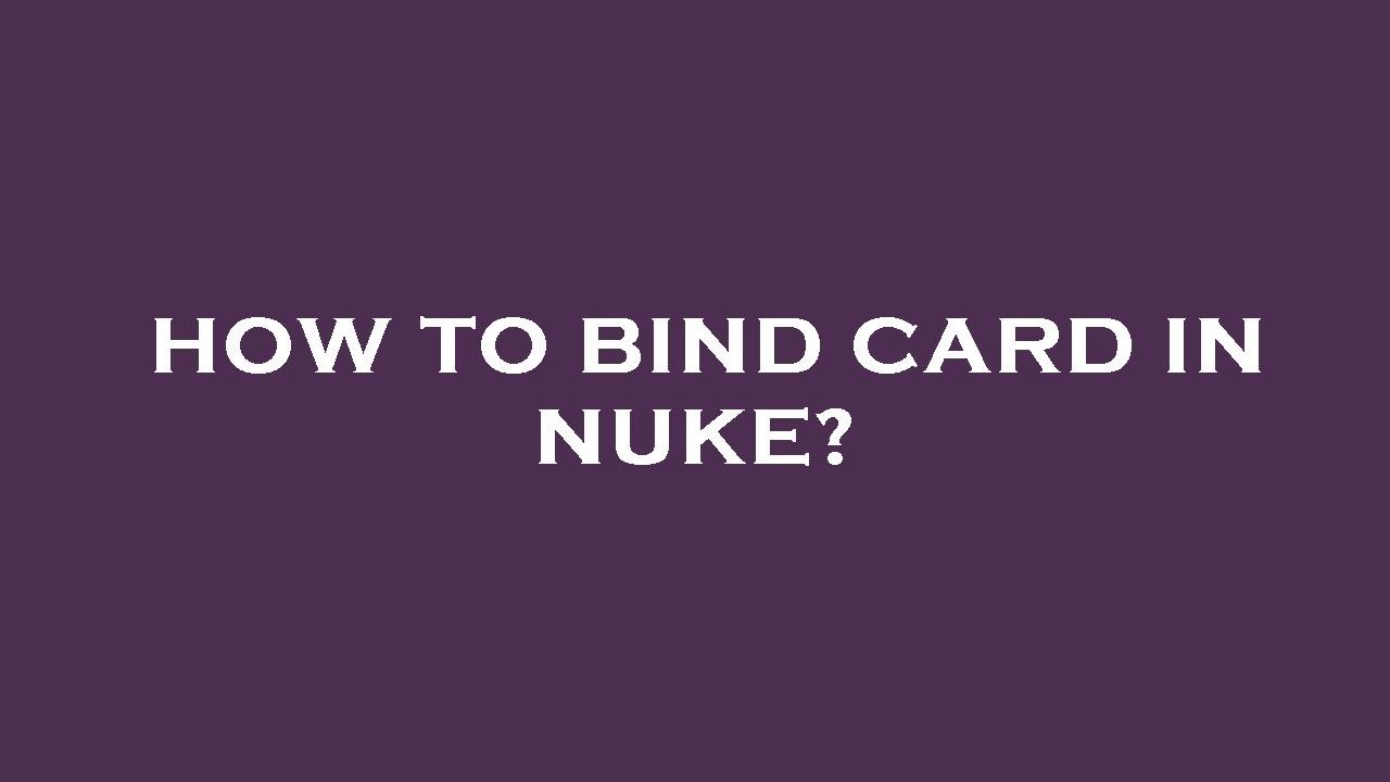 How to bind card in nuke? - YouTube