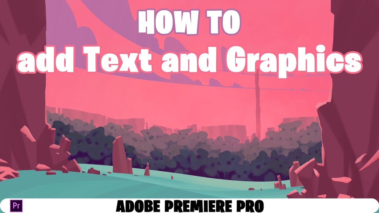 Adobe Premiere Pro How To Add Text And Graphics Tutorial 3 Skill adobe-premiere-pro-how-to-add-text-and-graphics-tutorial-3-skill