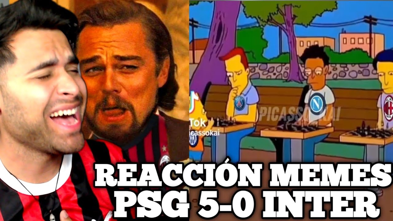 MEMES MUNDIALES🤣 REACCIONO A LOS MEMES/TIKTOKS DEL PSG 5-0 INTER ...