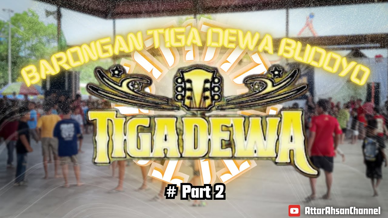 Barongan Tiga Dewa Budoyo Part 2- Tiga Dewa Budoyo [Kesenian Singo ...