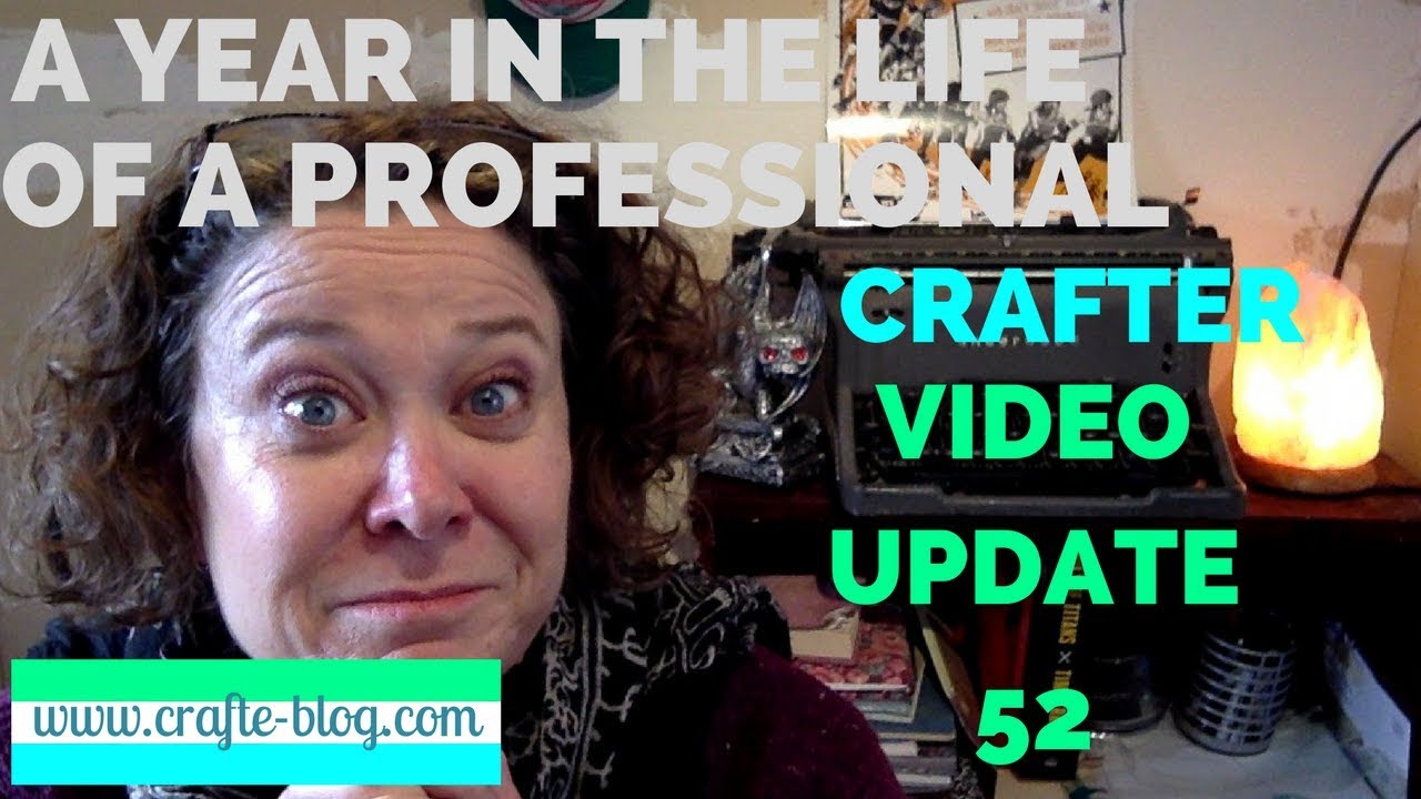 A Year in the Life of a Professional Crafter: Update 52 - YouTube