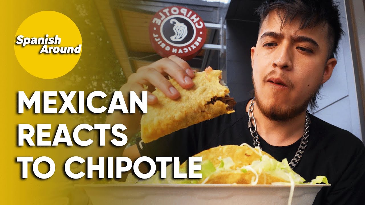 Mexican reacts to Chipotle’s Mexican fast food! | Street Spanish 38 ...
