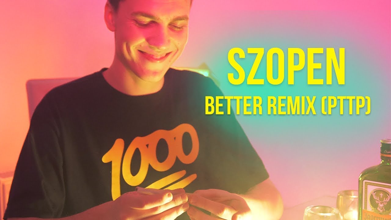 1. Szopen - Better Remix (PTTP) | PLATINUM+ Film - YouTube