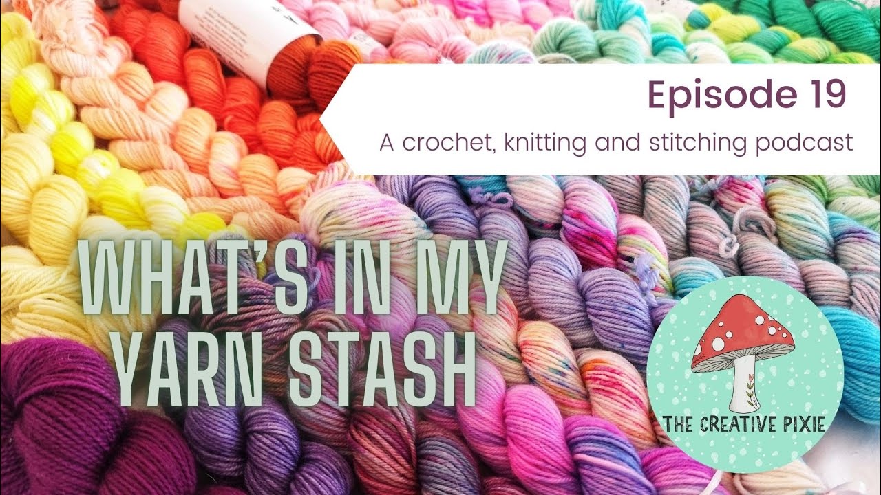 The Creative Pixie: Ep. 19. What’s in my yarn stash - YouTube