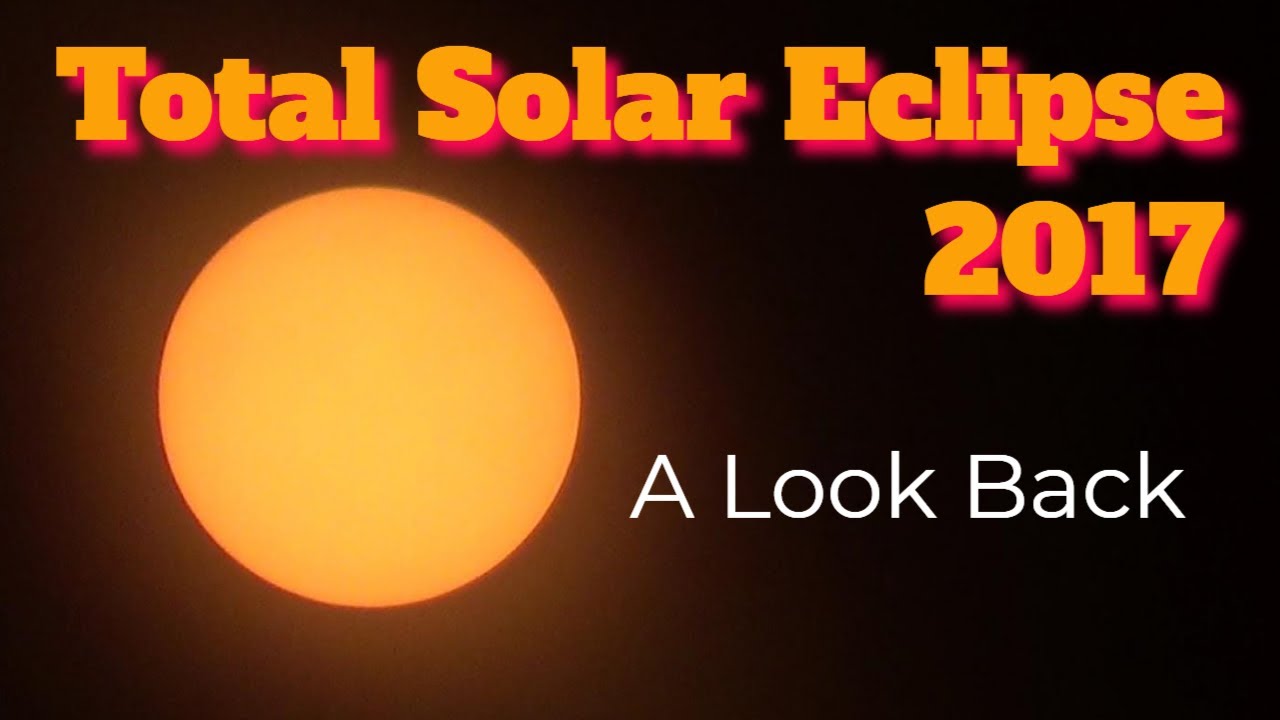 Total Solar Eclipse 2017 - Seven Years Later - YouTube