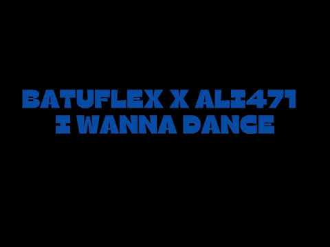 BATUFLEX X ALI471 - I WANNA DANCE (Aykut Closer Remix) - Alo Batu Napıyon