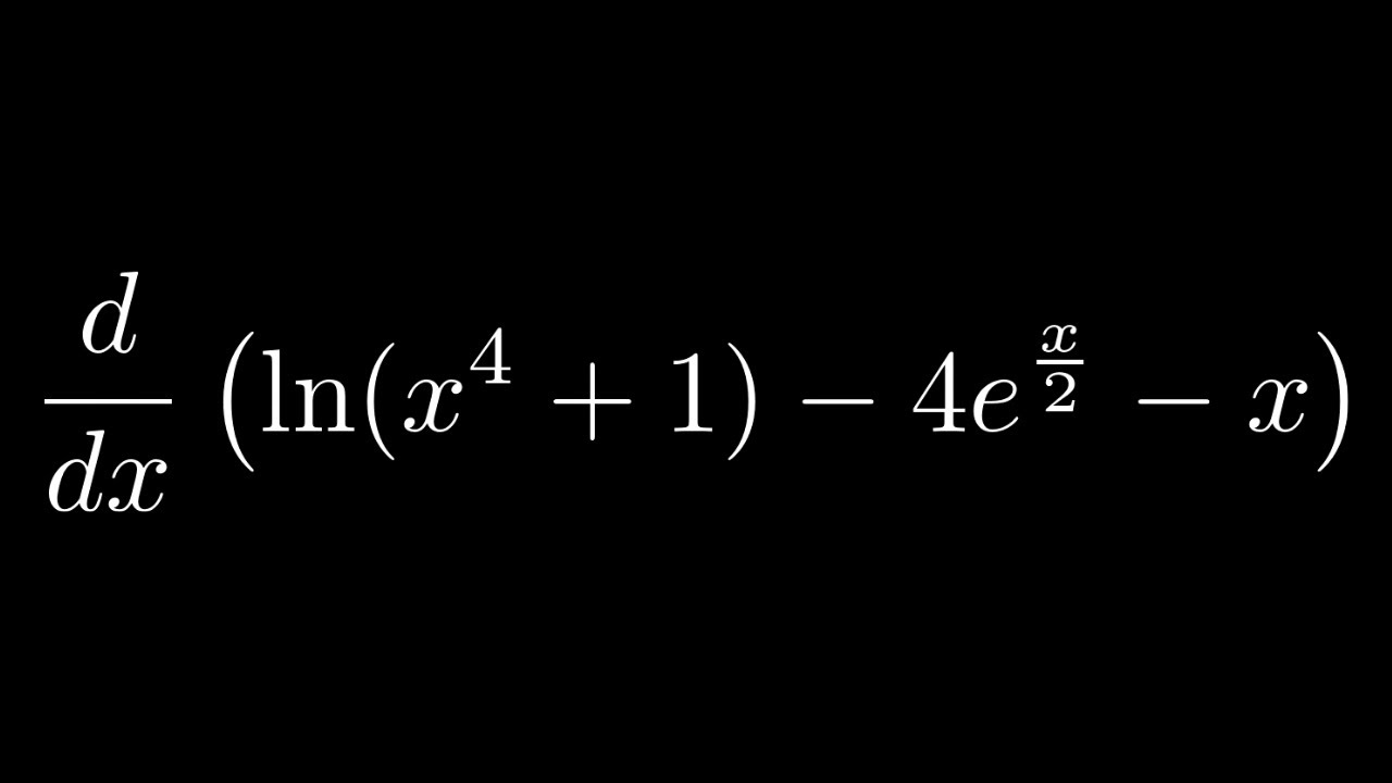 Derivative of f(x) = ln(x^4 + 1) - 4e^(x/2) - x - YouTube