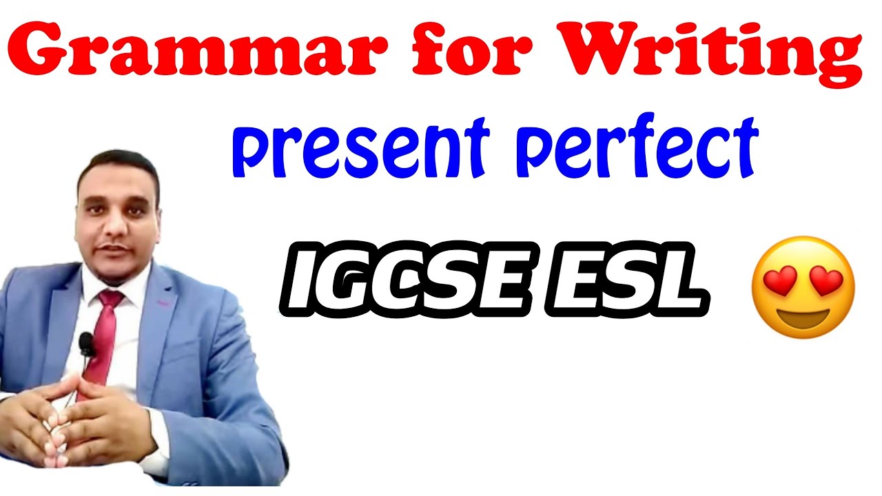 IGCSE ESL Writing Paper 1 : Grammar | Using present perfect tense - YouTube