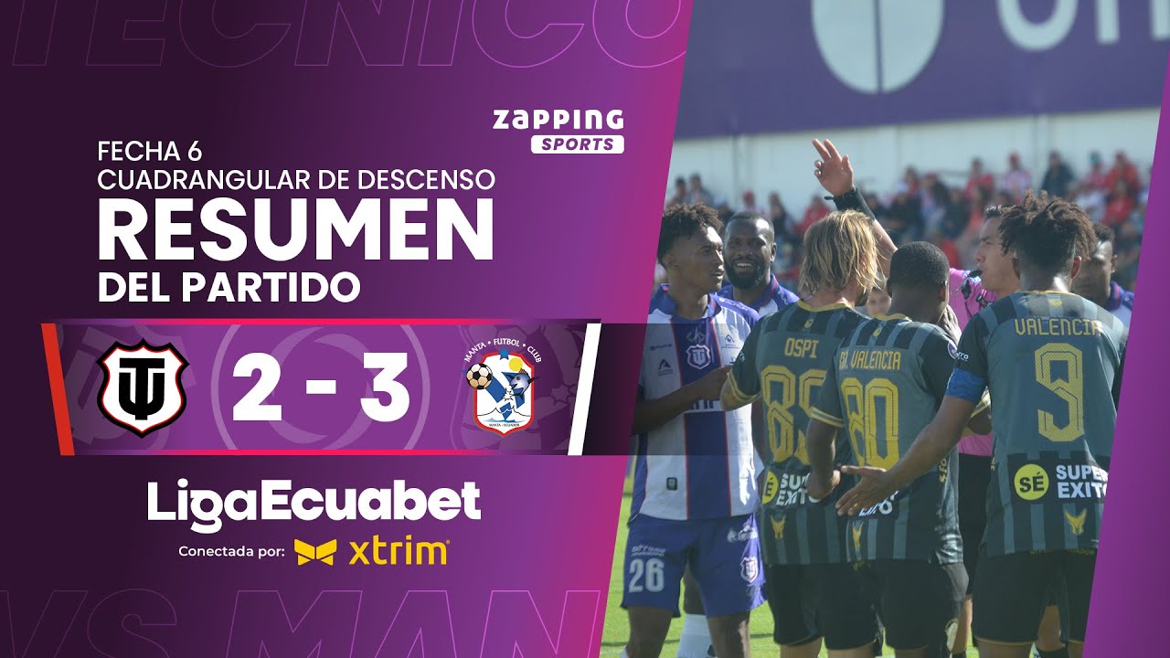 Técnico U. 2 - 3 Manta FC / Fecha 6 - Cuadrangular De Descenso / Liga ...