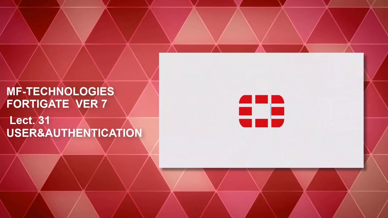 MF TECHNOLOGIES FORTIGATE VER 7 Lect 31 User & Authentication - YouTube