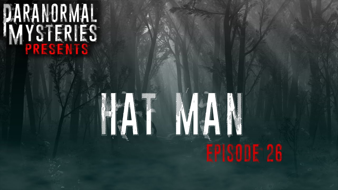 026 Hat Man: Lord Of The Shadow People | paranormal supernatural ...