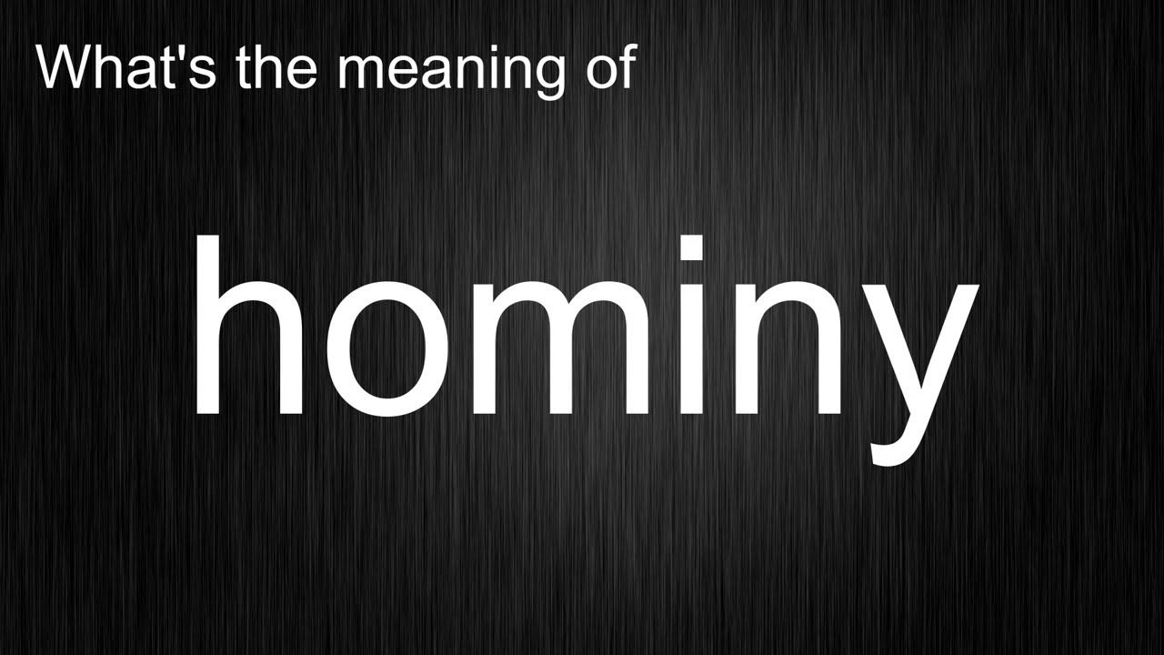 What Does "hominy" Mean? Learn the Standard Pronunciation! - YouTube
