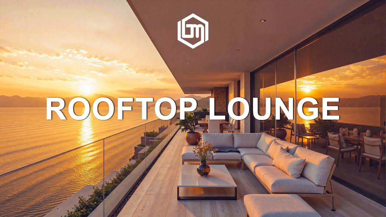 Rooftop Lounge Music | 1+ Hours Relax and Calm with Ocean Sounds ...