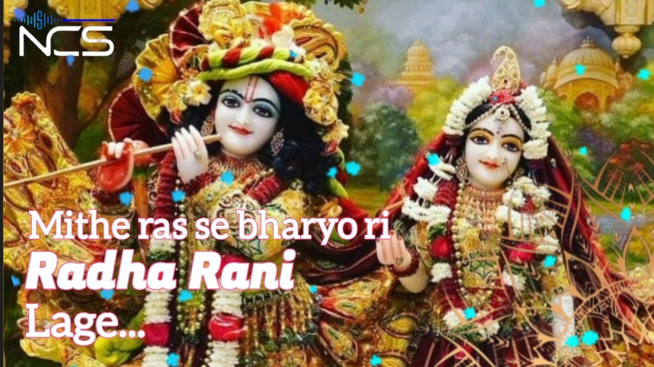 RADHA RANI BHAJAN | Mithe Ras Se Bharyo Ri Radha Rani Lage... | #ncs ...