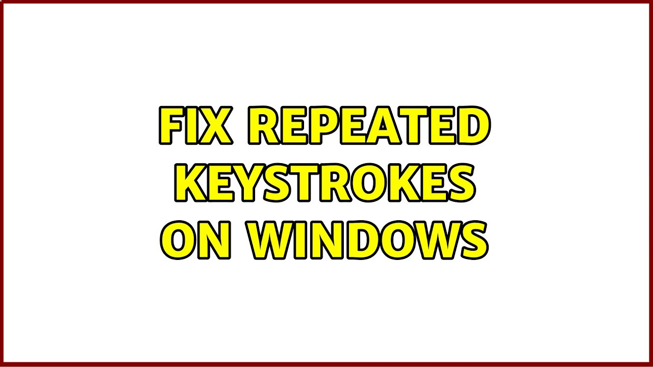 Fix repeated keystrokes on Windows - YouTube