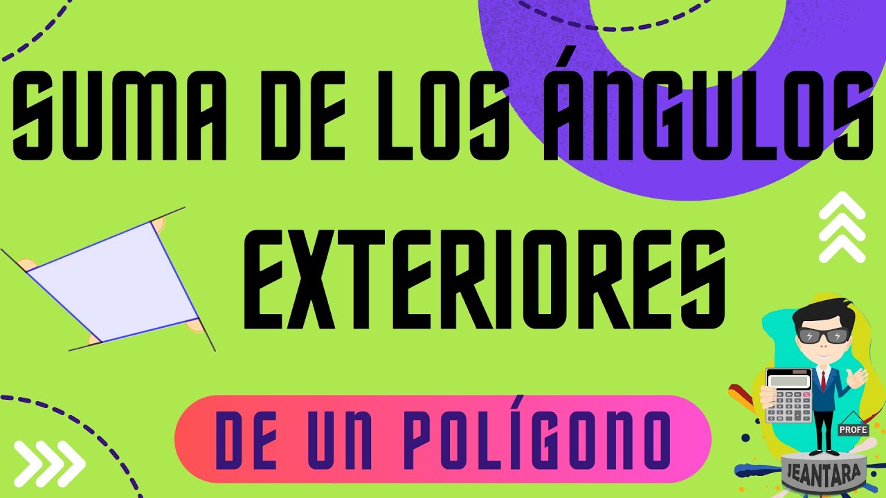 SUMA DE ÁNGULOS EXTERIORES DE UN POLÍGONO (NIVEL BÁSICO)(CON EJEMPLOS ...