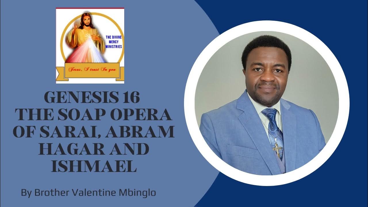 Nov 19th Genesis 16 The Soap Opera Of Sarai, Abram, Hagar And Ishmael ...