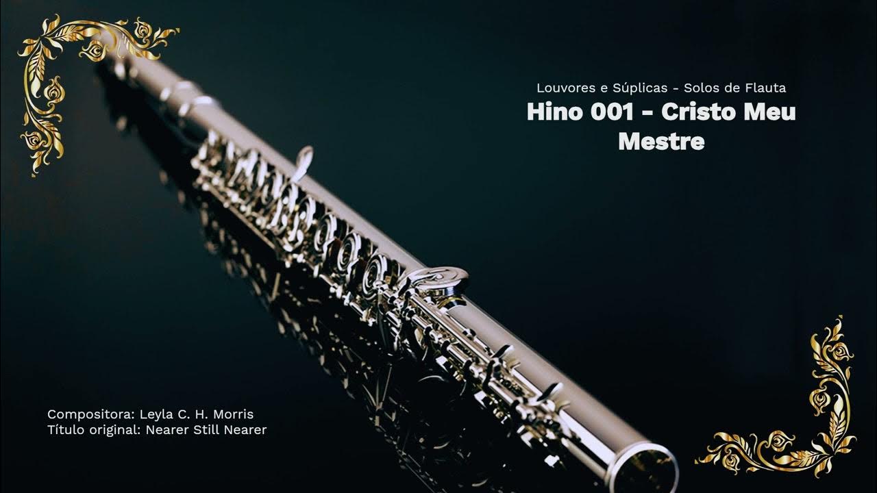 Hino 1 - Cristo Meu Mestre | Flauta Transversal Solo - YouTube