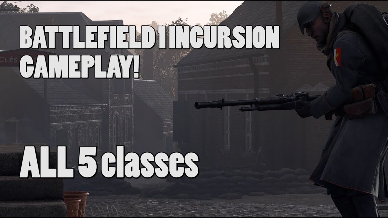 BF1 Incursions Gameplay with ALL classes!! [First look] - YouTube