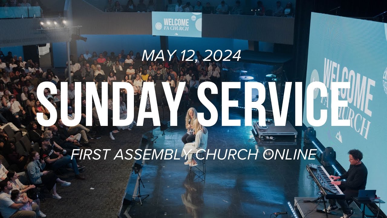 First Assembly Church | Sunday Service - May 12, 2024 - YouTube
