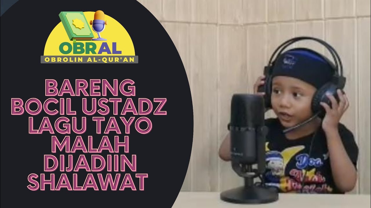 OBRAL - OBROLIN AL QUR'AN SAMA BOCIL LAGU TAYO DICOVER JADI SHALAWAT ...