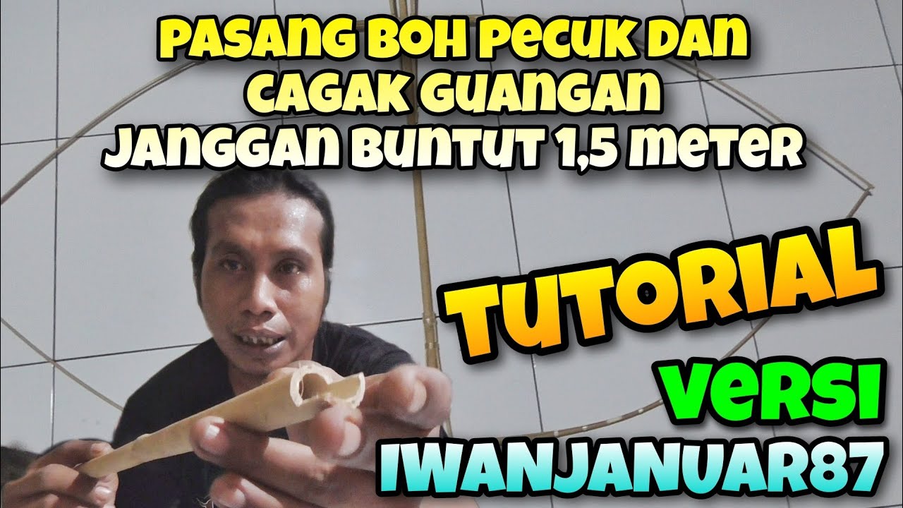 Pasang Boh Pecuk Dan Cagak Layangan - Tutorial Layangan Janggan Buntut ...