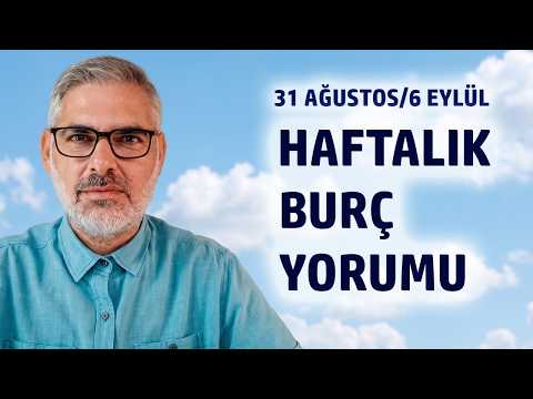 31 Ağustos - 6 Eylül Haftalık Burç Yorumu Astroloji