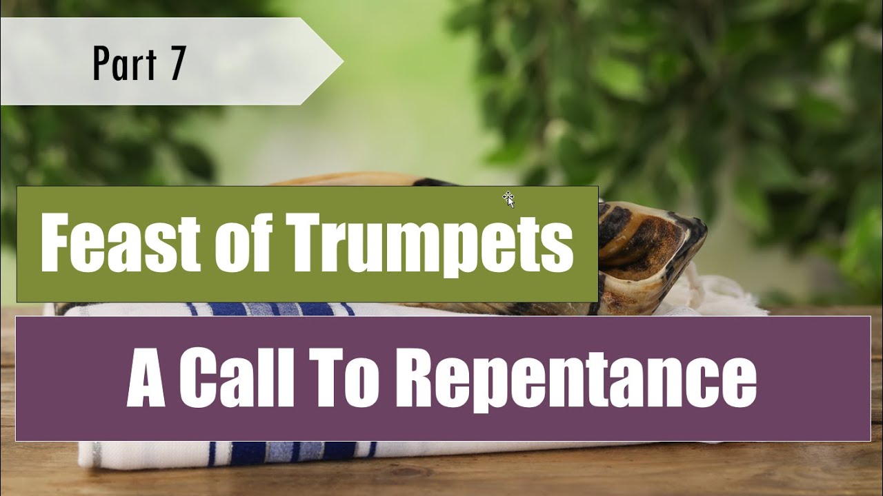 The Trumpet Blast of God! - A call to Repentance - God's Feasts (pt. 7 ...