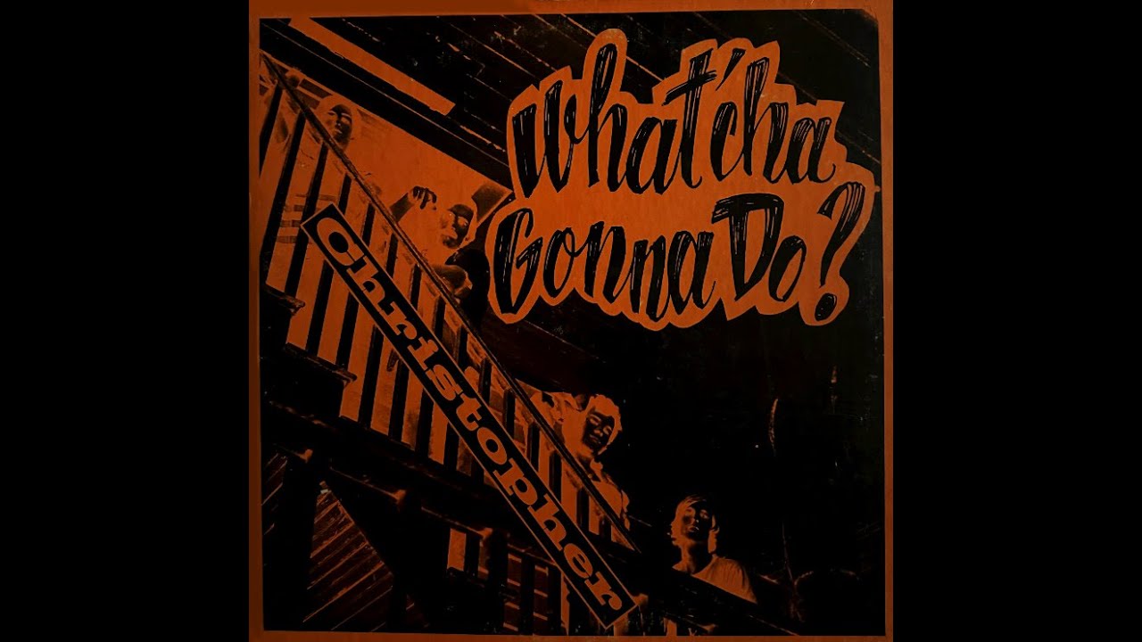 Christopher "What'cha Gonna Do?" 1969 *Wat'cha Gonna Do?* - YouTube