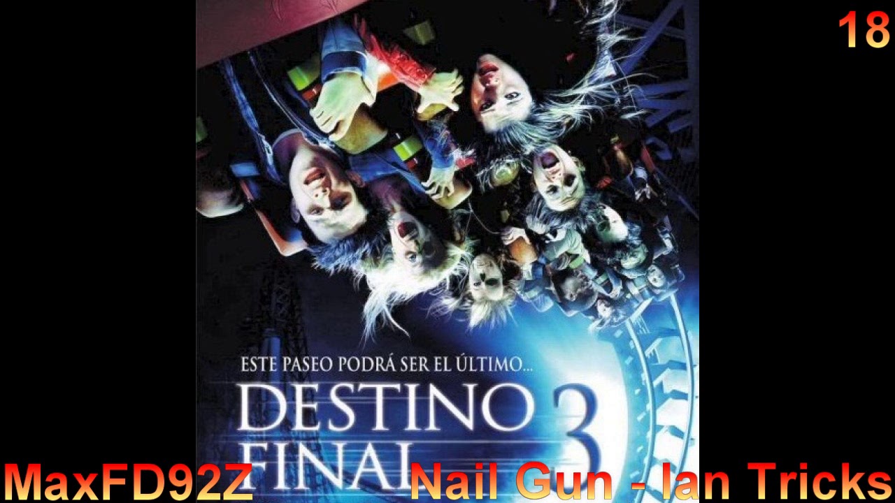 Final Destination 3: The Complete Score - 18 Nail Gun - Ian Tricks ...