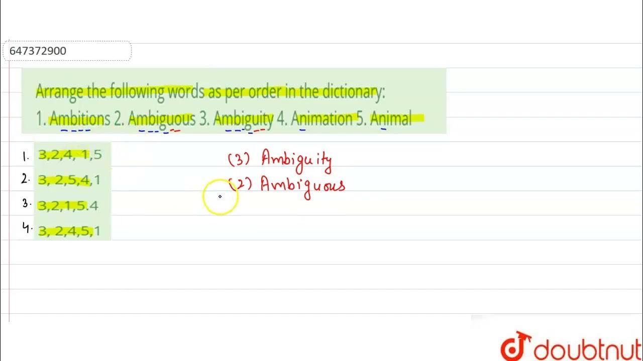 Arrange the following words as per order in the dictionary: 1. Ambitions 2. Ambiguous 3. Ambigui ...