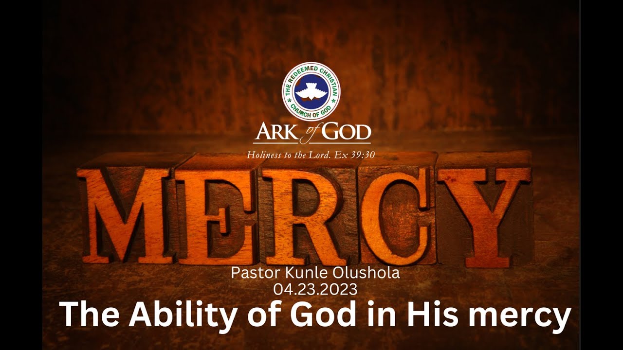 The Ability of God in His Mercy-Pastor Kunle Olushola April 23rd, 2023 ...