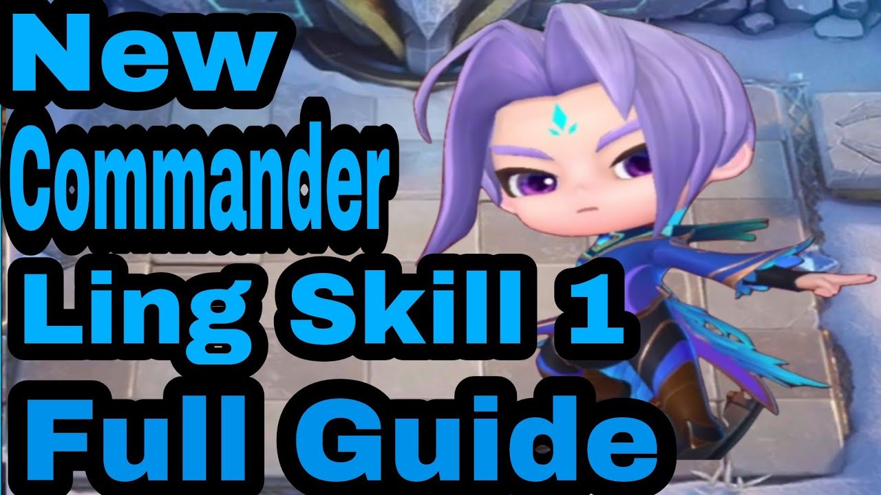 New Commander Ling Skill 1: Full Guide & Game Play & Skill Explaining ...