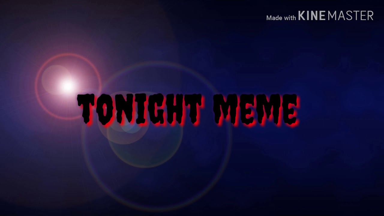 Tonight meme||cringe - YouTube