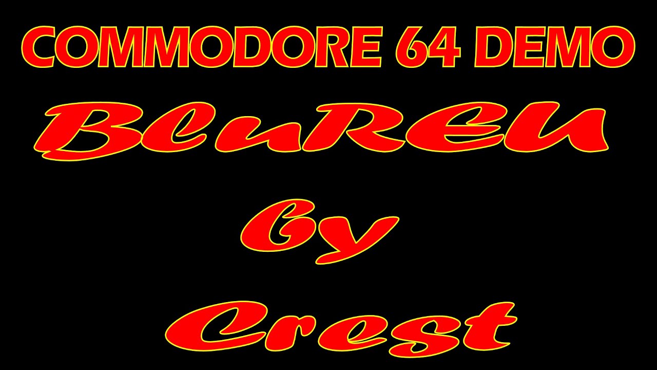 Commodore 64 demo 🔵 BluREU by Crest - Reu Part First - 4K 🔴 - YouTube