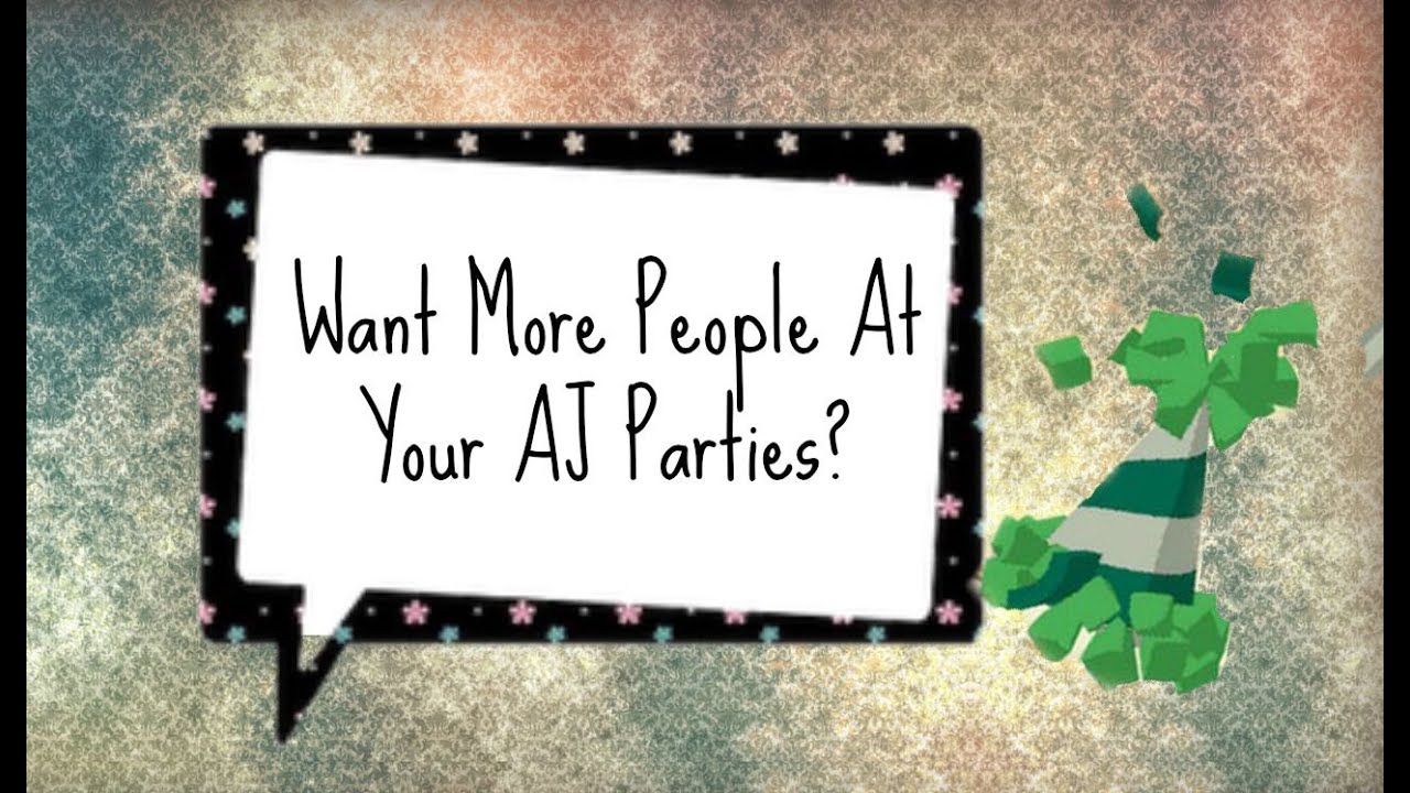 Want More People At Your AJ Parties? - YouTube