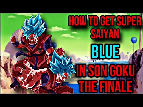 Son Goku The Finale: How to get Super Saiyan Blue transformation - YouTube