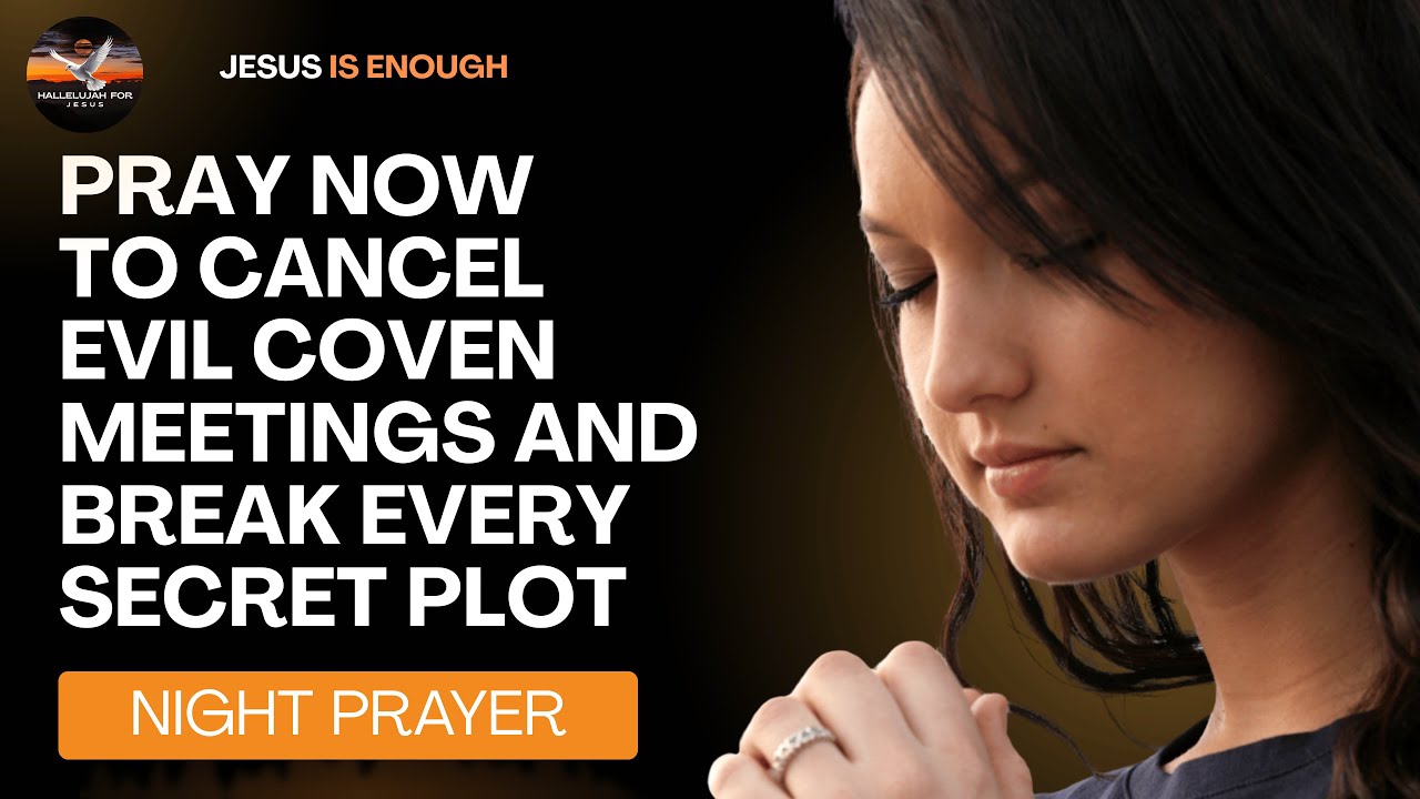 Powerful Prayer to Cancel Evil Coven Meetings and Break Every Secret ...