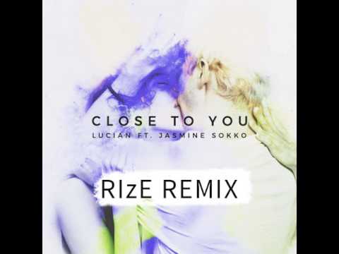 Lucian - Close To You feat. Jasmine Sokko (RIzE Remix)