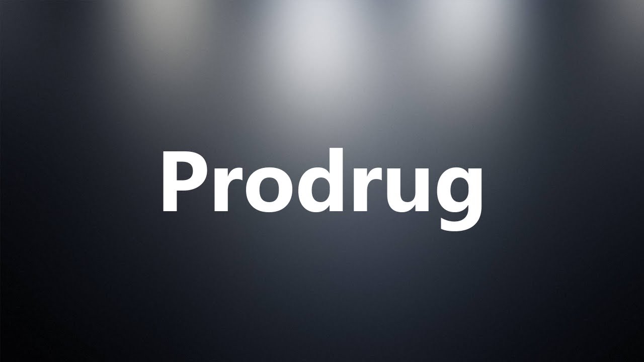 Prodrug - Medical Definition and Pronunciation - YouTube