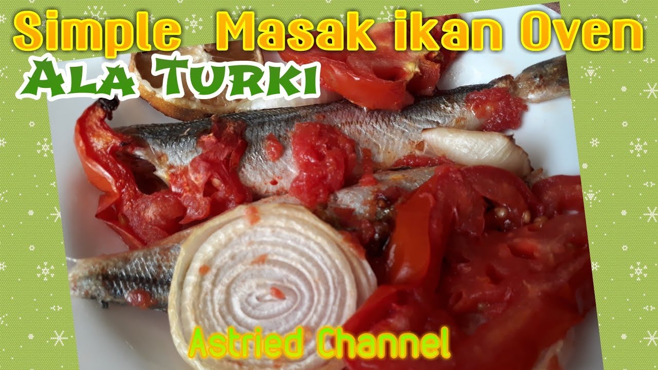 SIMPLE MASAK IKAN OVEN ALA TURKI || RESEP MASAKAN IKAN OVEN - YouTube