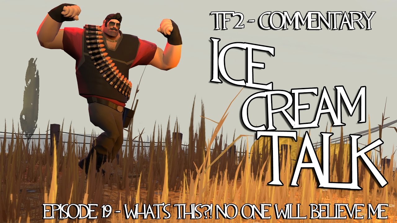 TF2 Ice-Cream Talk 19 - HUH?! What's This? - YouTube