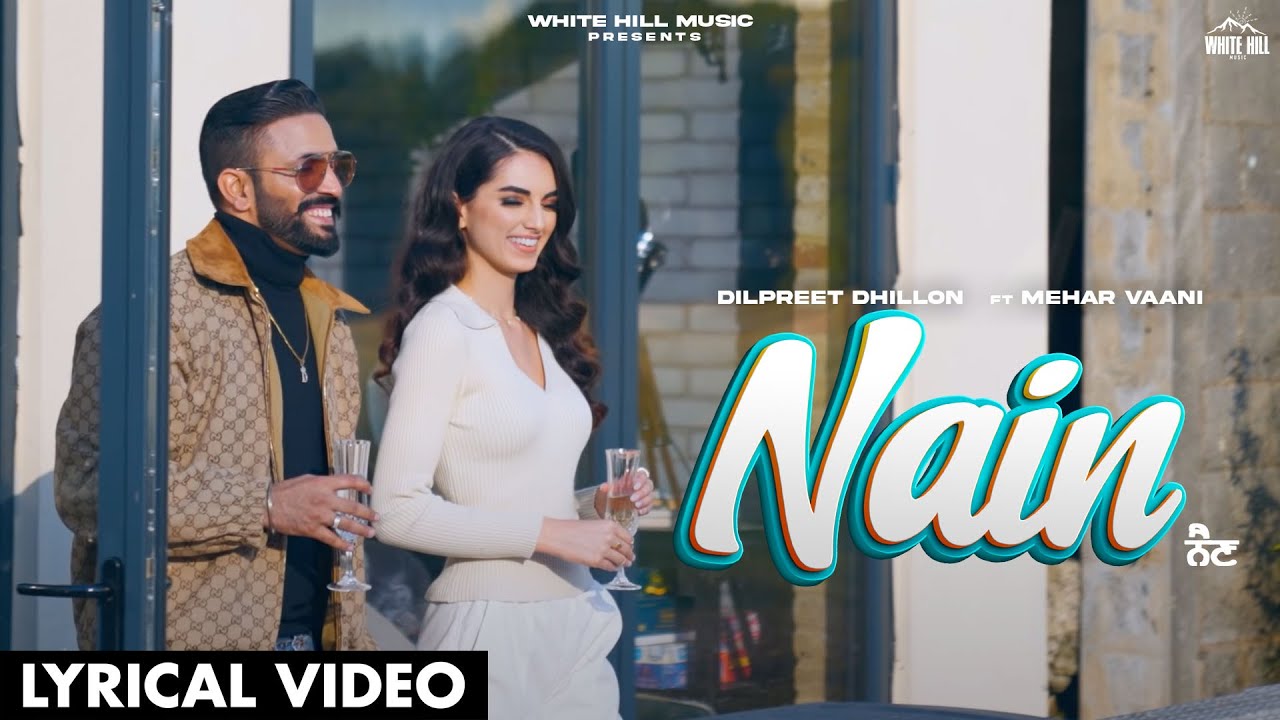 DILPREET DHILLON : Nain (Lyrical Video) Mehar Vaani | Kaptaan | Desi ...