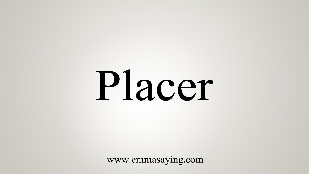 How To Say Placer - YouTube