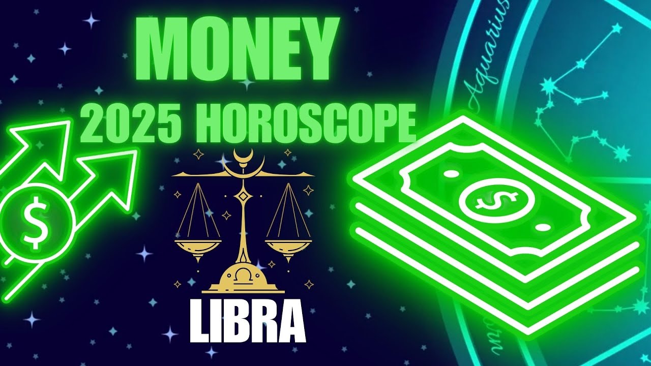 MONEY LIBRA HOROSCOPE 2025 - YouTube
