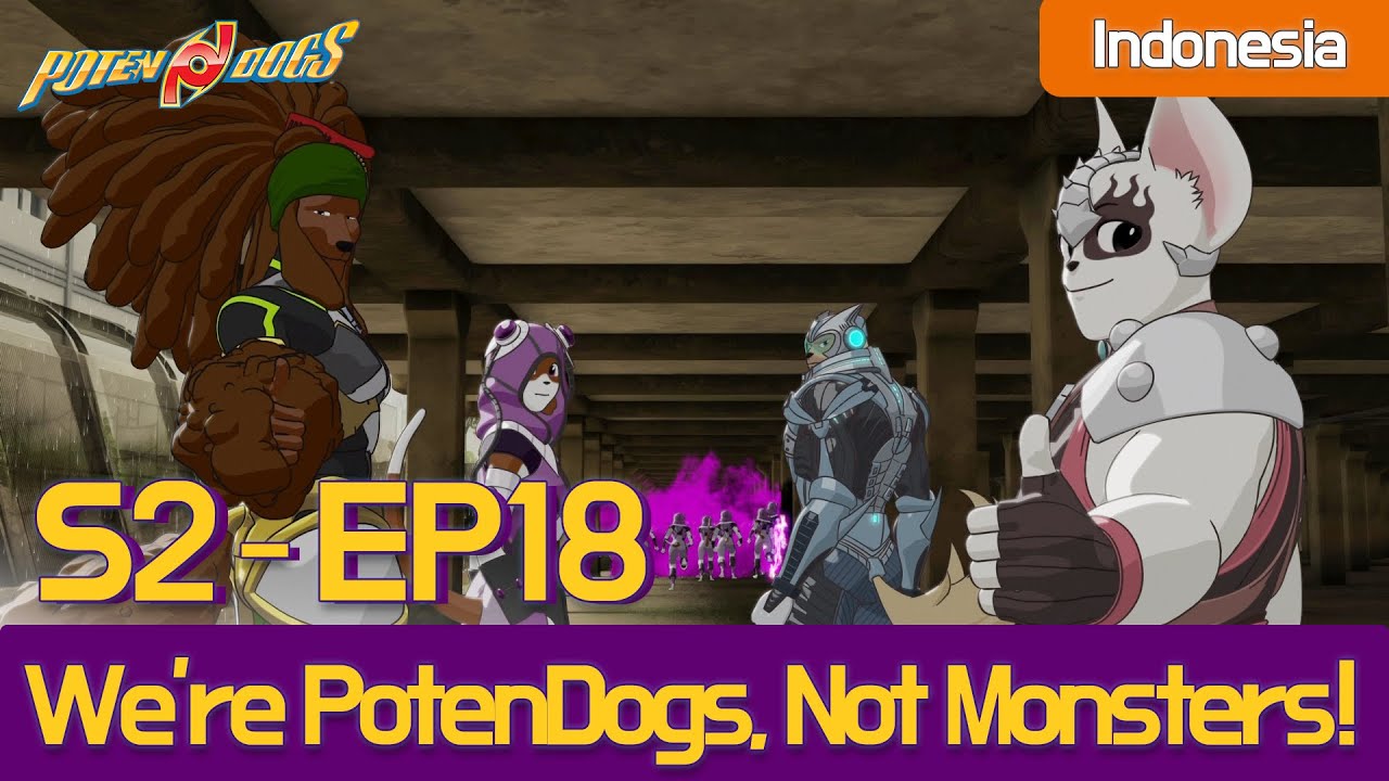 [PotenDogs S2] EP18 - We’re PotenDogs, Not Monsters! l Indonesia Bahasa Version - YouTube