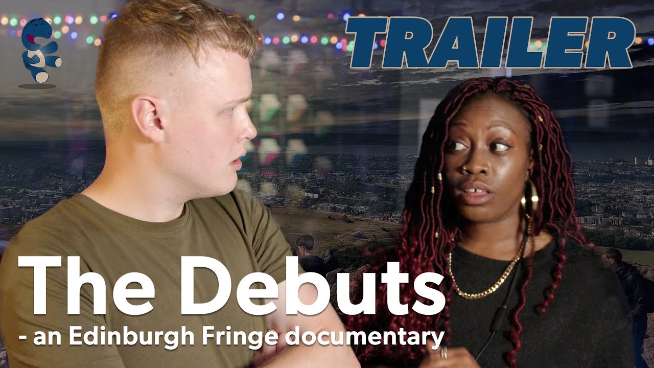 The Debuts - TRAILER - an Edinburgh Fringe documentary - YouTube