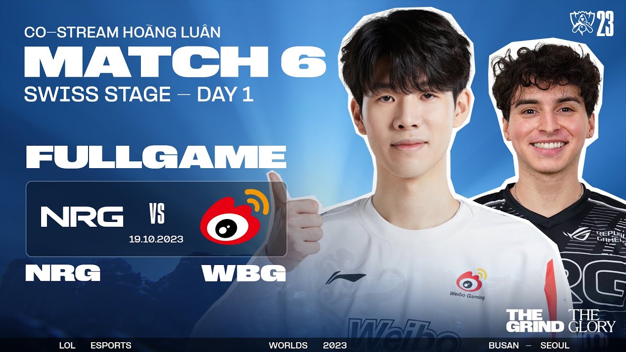 BÌNH LUẬN NRG vs WBG | VÒNG THỤY SĨ NGÀY 1 - CKTG 2023 - YouTube