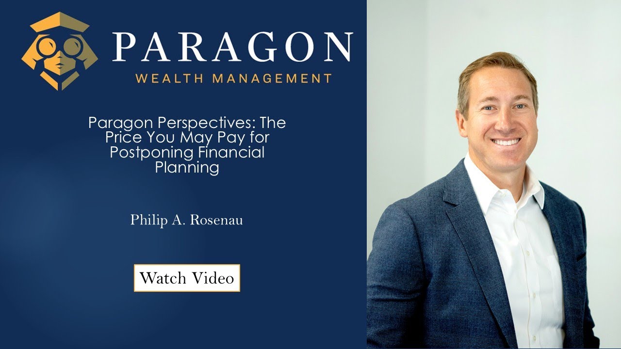 The Price You Might Pay for Postponing Financial Planning - Paragon ...