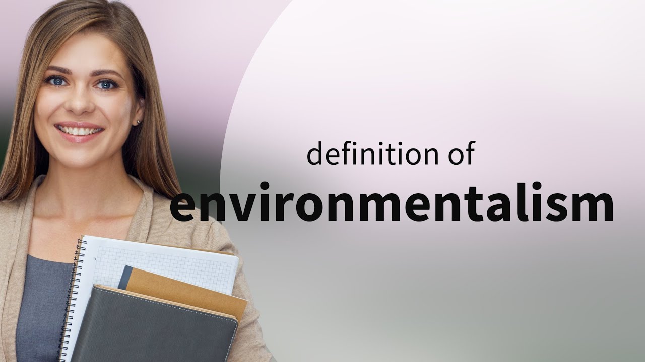 Environmentalism • what is ENVIRONMENTALISM meaning - YouTube